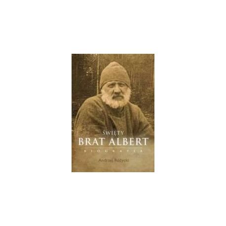 Święty Brat Albert biografia - Labotiga.pl